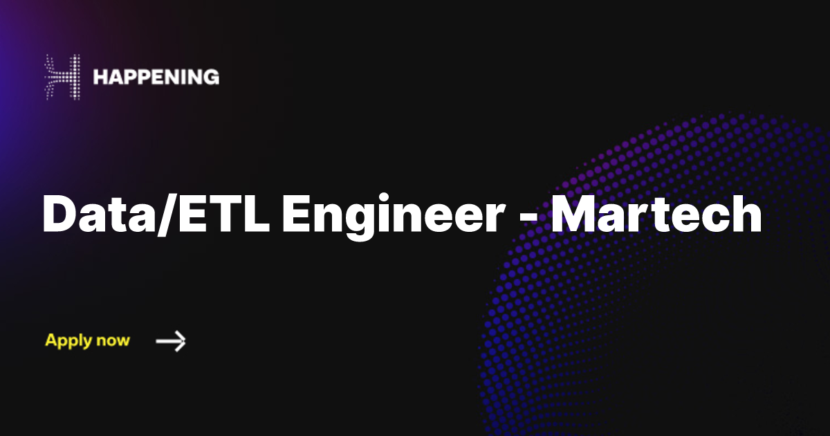 Data/ETL Engineer - Martech | Happening | Happening