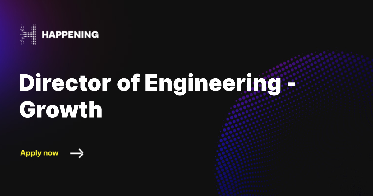 Director of Engineering - Growth | Happening | Happening