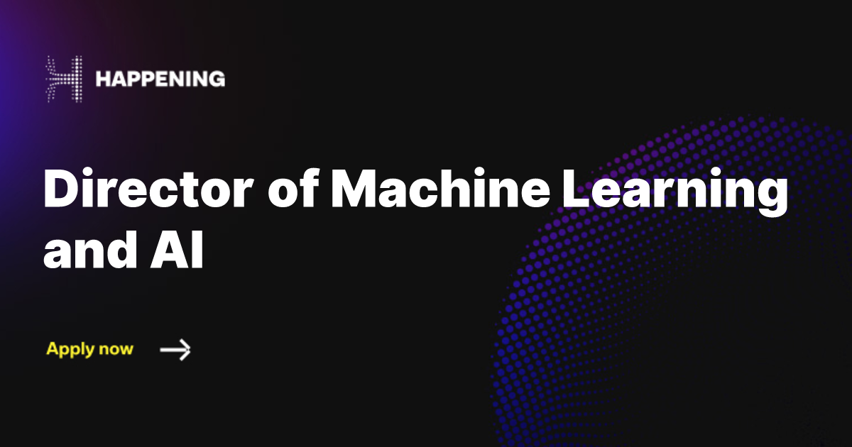 Director of Machine Learning and AI | Happening | Happening