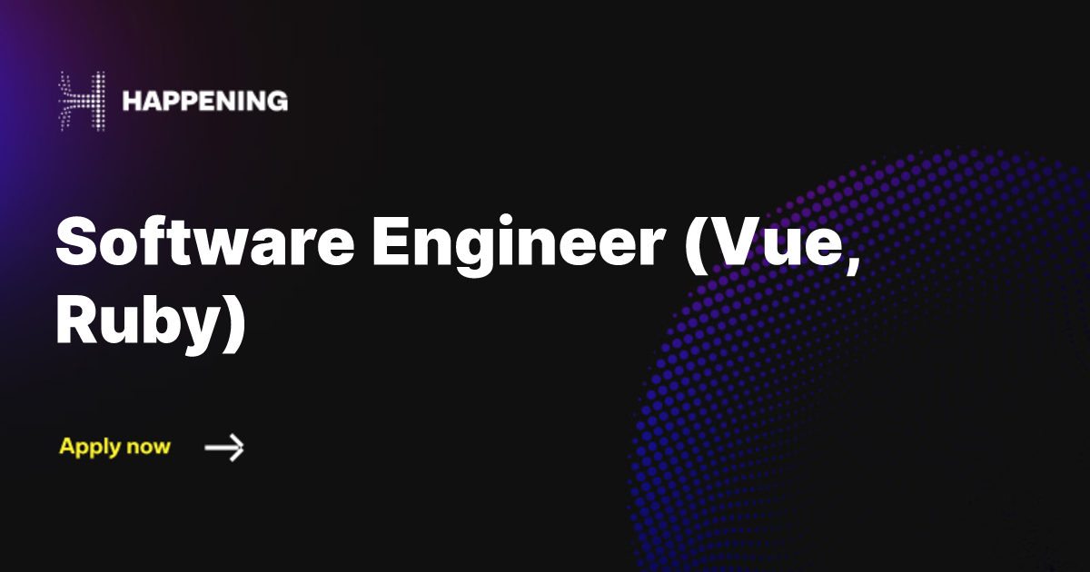 Software Engineer (Vue, Ruby) | Happening | Happening